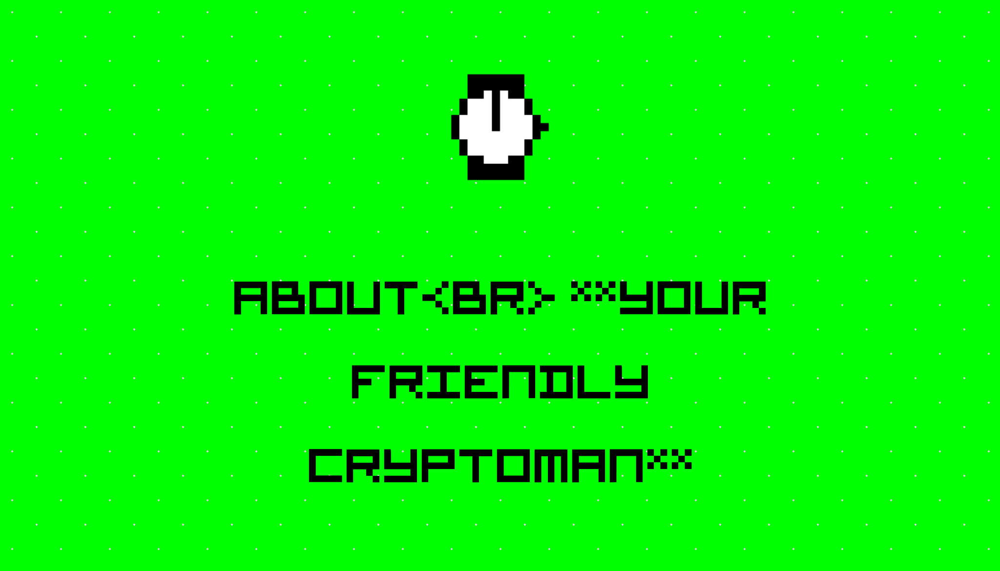 About Your Friendly CryptoMan on HackerNoon